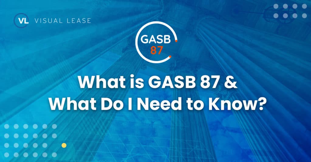 What is GASB 87 & What Do I Need to Know | Visual Lease