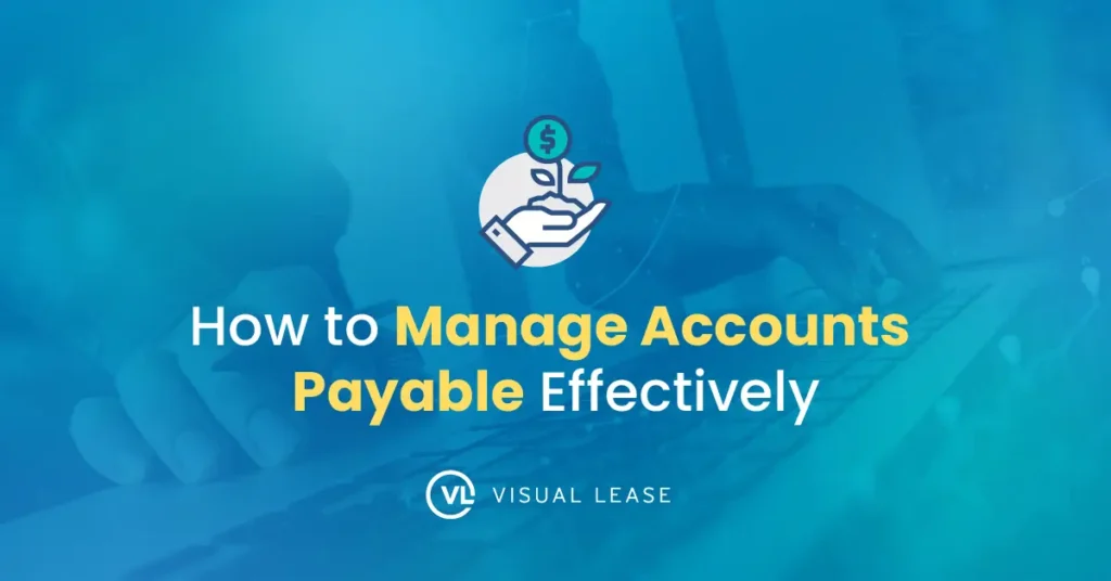 How to Manage Accounts Payable Effectively | Visual Lease